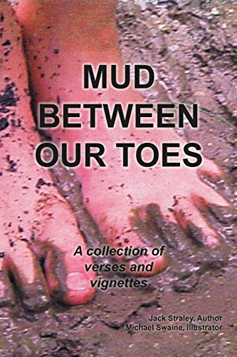 Mud Between Our Toes: A Collection Of Verses And Vignettes: Straley ...