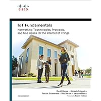 IoT Fundamentals: Networking Technologies, Protocols, and Use Cases for ...