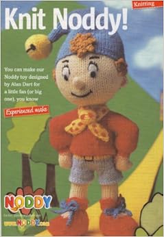 Noddy designed by Alan Dart Toy Knitting and Crochet Pattern & Children ...