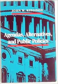Agendas, alternatives, and public policies: Kingdon, John W ...