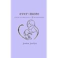 Amazon.com: Ever More: Poems on Pregnancy & Motherhood: 9798987930564 ...