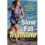 Shape Up with the Slow Fat Triathlete: 50 Ways to Kick Butt on the ...