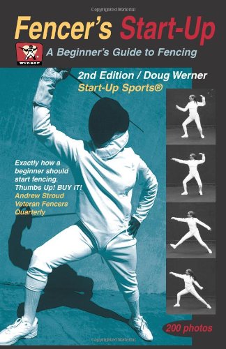 Fencer's Start-Up: A Beginner's Guide to Fencing (Start-Up Sports ...