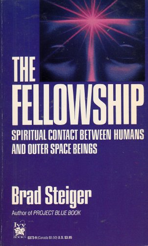 The Fellowship: Spiritual Contact Between Humans and Outer Space Beings ...