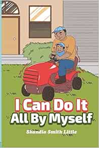 I Can Do It All By Myself: Little, Shandia Smith: 9781546356318: Amazon ...