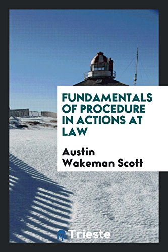 Fundamentals of Procedure in Actions at Law: Scott, Austin Wakeman ...