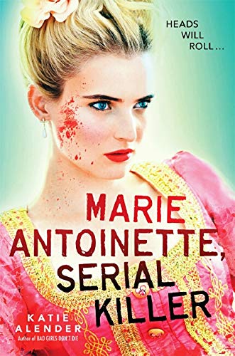 Marie Antoinette, Serial Killer: Alender, Katie: 9780545468091: Amazon.com: Books