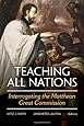 Teaching All Nations: Interrogating the Matthean Great Commission ...