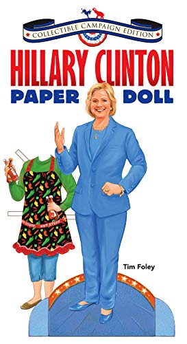 Hillary Clinton Paper Doll Collectible Campaign Edition: Foley, Tim ...