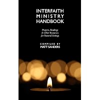 Interfaith Ministry Handbook: Prayers, Readings and Other Resources for ...