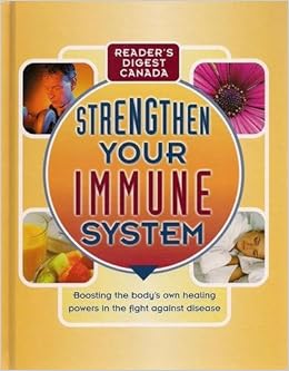 Strengthen Your Immune System : Boosting the Body's Own Healing Powers ...