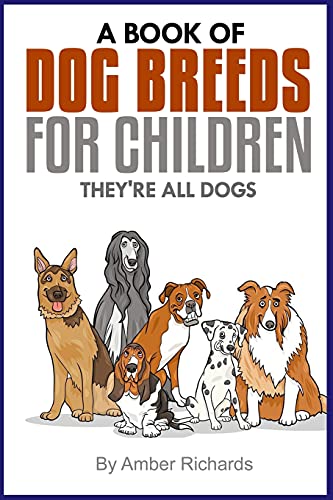 A Book of Dog Breeds For Children: They're All Dogs: Richards, Amber ...