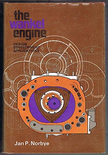 The Wankel engine: design, development, applications: Norbye, Jan P ...