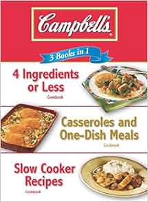 Campbell's 3 Books in 1: 4 Ingredients or Less Cookbook, Casseroles and ...