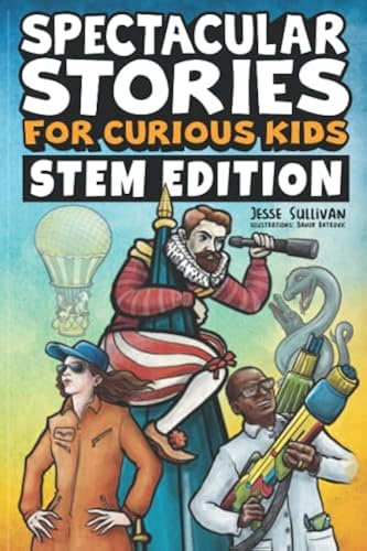 Spectacular Stories for Curious Kids STEM Edition: Fascinating Tales ...