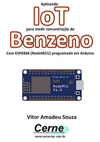 Aplicando Iot Para Medir Concentração De Benzeno Com Esp8266 Nodemcu Programado Em Arduino