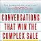 Conversations That Win the Complex Sale: Using Power Messaging to ...