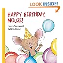 Happy Birthday, Mouse! (If You Give...): Laura Numeroff, Felicia Bond ...