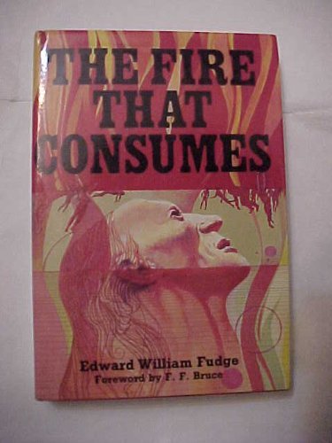 The Fire That Consumes: The Biblical and Historical Study of the ...