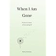 Amazon.com: When I Am Gone: Poems for times of loss and grief: 9781915834997: Hemsley, Becky: Books