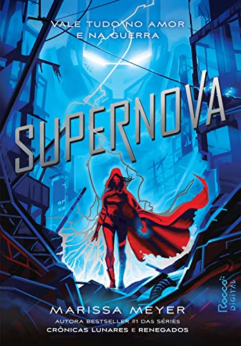 Supernova (Renegados Livro 3) - eBook, Resumo, Ler Online e PDF - por Meyer, Marissa