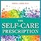 The Self Care Prescription: Powerful Solutions to Manage Stress, Reduce ...