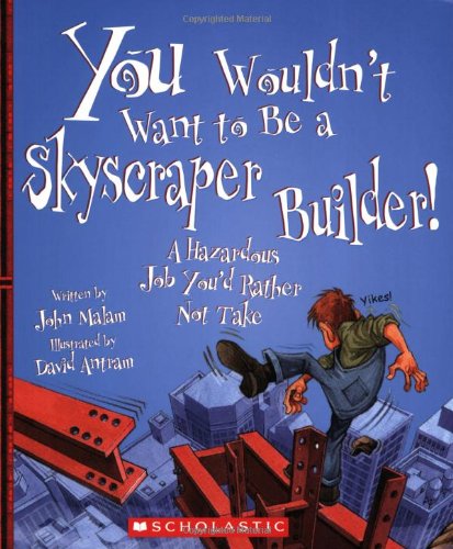 You Wouldn't Want to Be a Skyscraper Builder! (You Wouldn't Want to ...