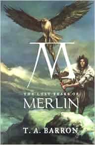 Amazon.com: The Lost Years of Merlin: T. A. Barron: Books