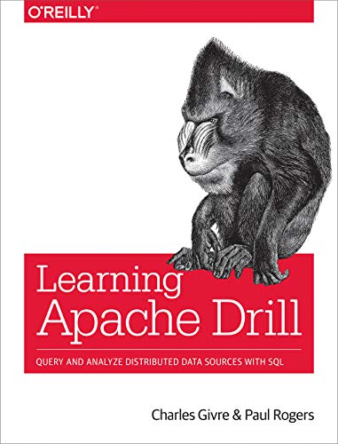Learning Apache Drill: Query and Analyze Distributed Data Sources with ...