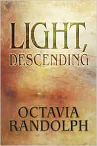 Light, Descending: Octavia Randolph: 9781942044017: Amazon.com: Books