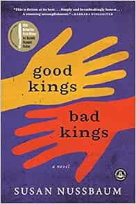 Good Kings Bad Kings: A Novel: Nussbaum, Susan: 9781616203252: Amazon ...