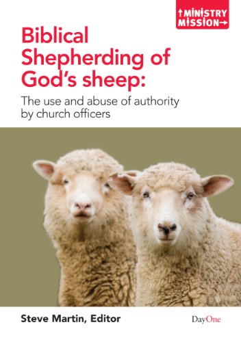 Biblical Shepherding of God's Sheep: The Use and Abuse of Authority by ...
