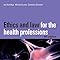 Ethics and Law for the Health Professions: Ian Kerridge, Michael Lowe ...