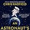 An Astronaut's Guide to Life on Earth: Amazon.co.uk: Chris Hadfield ...