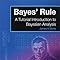 Bayes' Rule: A Tutorial Introduction to Bayesian Analysis: Amazon.co.uk: James V Stone ...