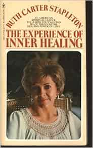 The Experience of Inner Healing: Stapleton, Ruth Carter: 9780553120479 ...