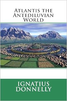 Atlantis the Antediluvian World: Amazon.co.uk: Donnelly, Ignatius ...