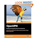 OpenVPN: Building and Integrating Virtual Private Networks: Learn how to build secure VPNs using ...