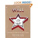 The Wall: Growing Up Behind the Iron Curtain (Caldecott Honor Book ...