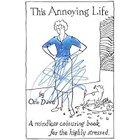 Amazon.com: This Annoying Life: A Mindless Coloring Book for the Highly ...