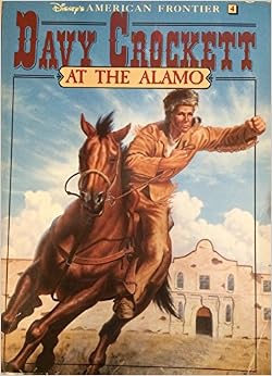 American Frontier: Davy Crockett at the Alamo - Book #4 (Disney's ...