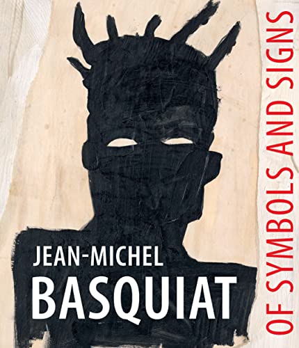 Jean-Michel Basquiat: Of Symbols and Signs: Buchhart, Dieter ...