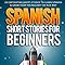 Spanish Short Stories for Beginners Volume 2: 20 Captivating Short ...