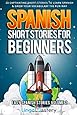 Spanish Short Stories for Beginners Volume 2: 20 Captivating Short ...
