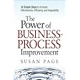 The Power of Business Process Improvement: 10 Simple Steps to Increase ...