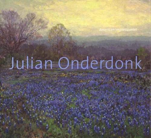 Julian Onderdonk: American Impressionist (Dallas Museum of Art ...