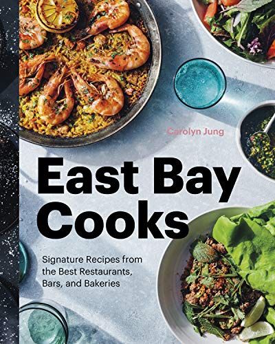East Bay Cooks: Signature Recipes from the Best Restaurants, Bars, and ...