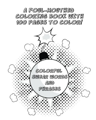 Amazon.com: Colorful Swear Words and Phrases: A Foul-Mouthed Coloring ...