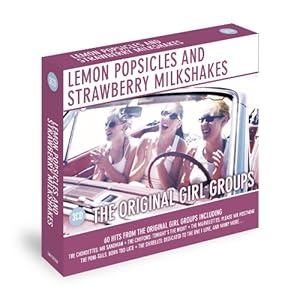 Lemon Popsicles and Strawberry Milkshakes: The Original Girl Groups ...