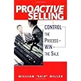 ProActive Selling: Control the Process -- Win the Sale: Miller, William ...